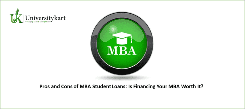 Pros and Cons of MBA Student Loans: Is Financing Your MBA Worth It?