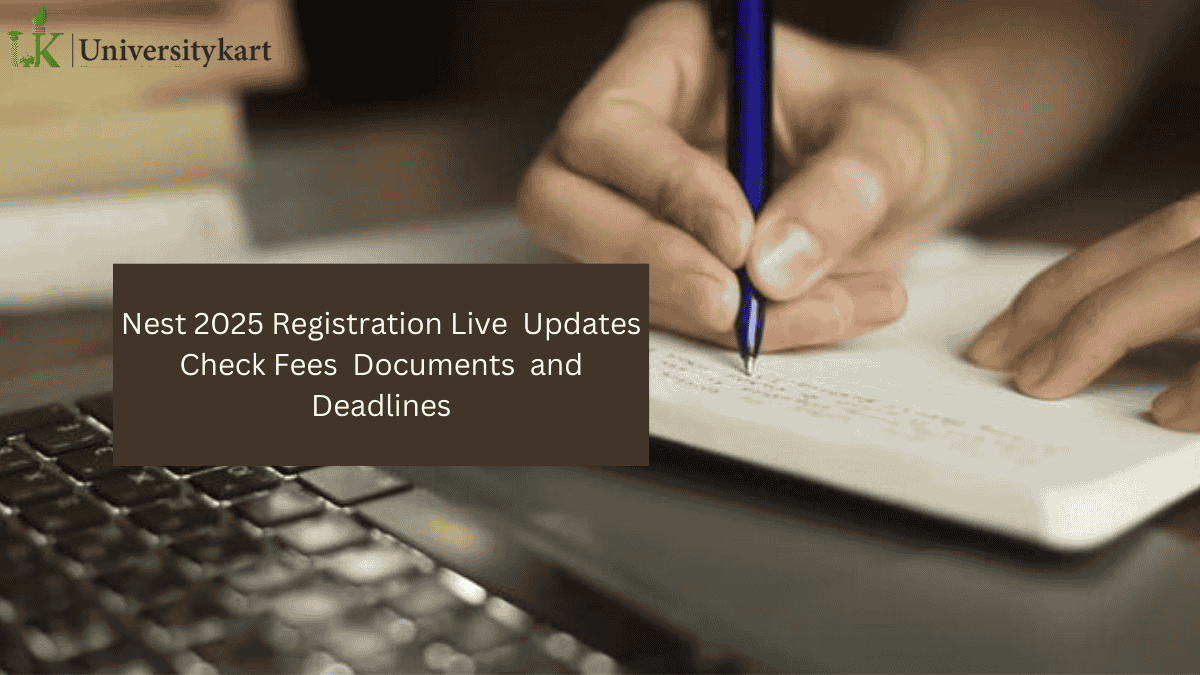 NEST 2025 Registration Live Updates: Apply Now, Check Fees, Documents ...