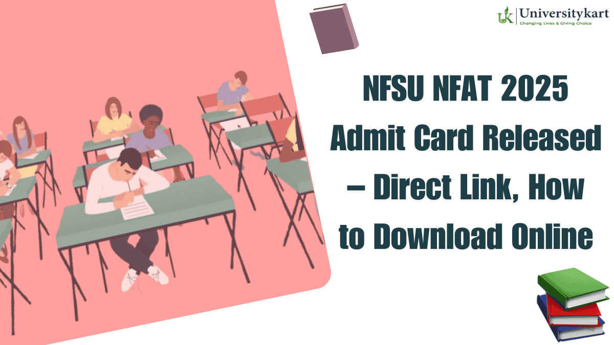 NFSU NFAT 2025 Admit Card Released – Direct Link, How to Download Online