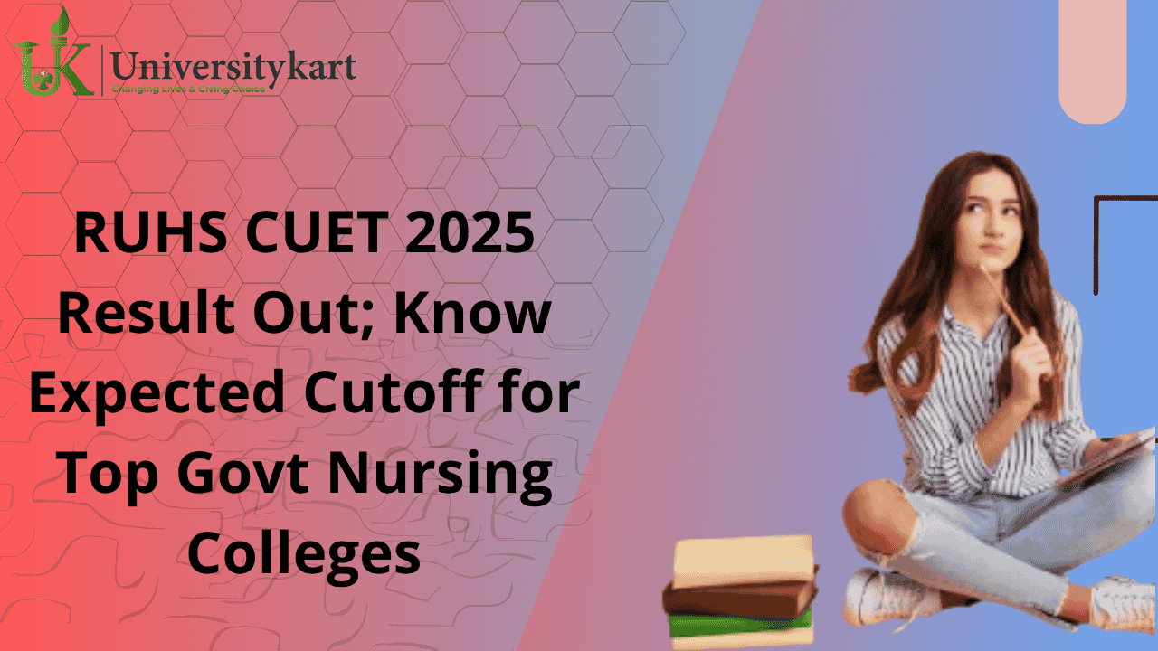 RUHS CUET 2025 Result Declared; Know Expected Cutoff for Top Govt Nursing Colleges
