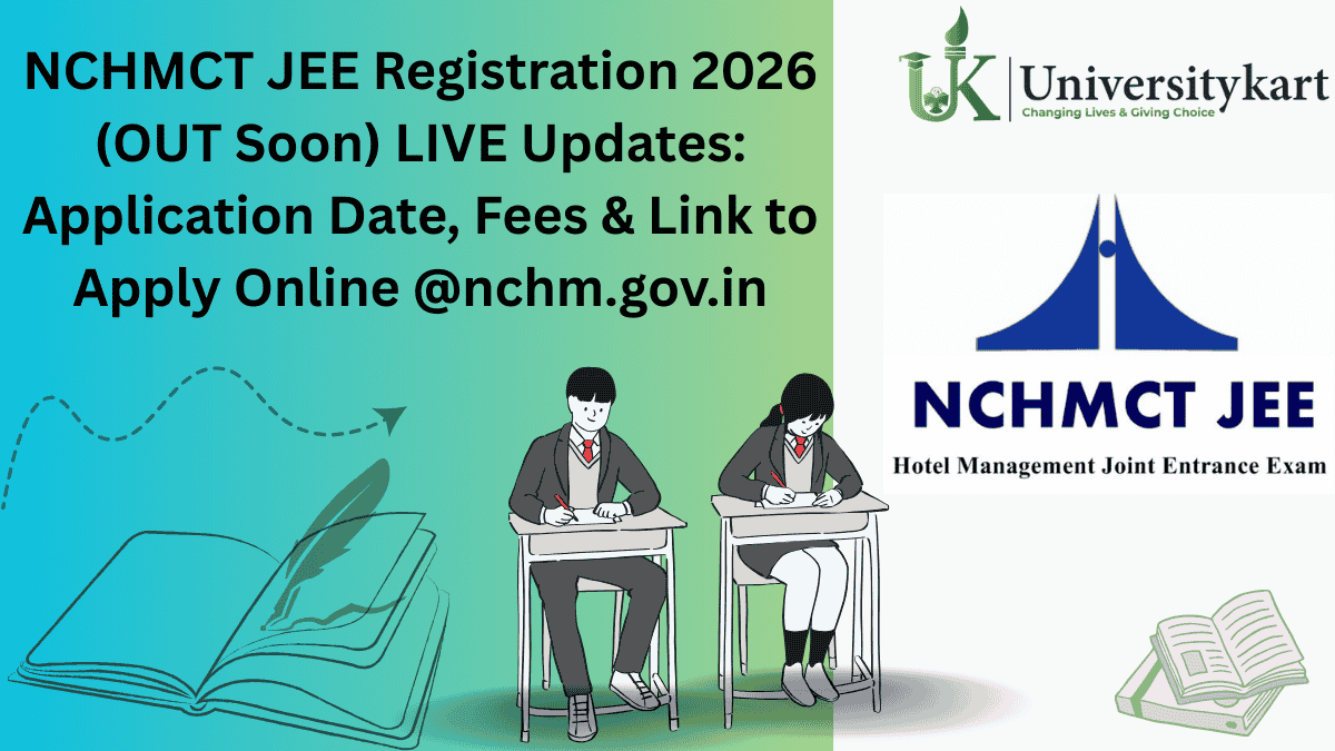 NCHMCT JEE Registration 2026: Application Date, Fees & Link to Apply Online