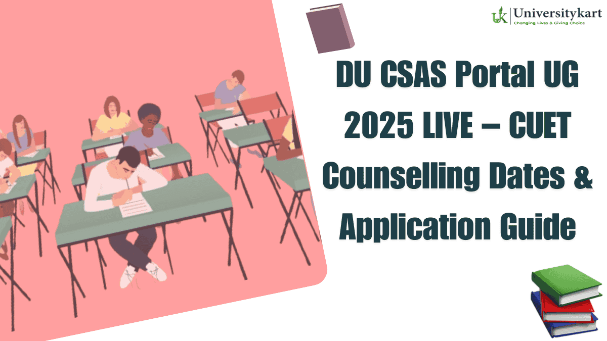 DU CSAS Portal UG 2025 LIVE – CUET Counselling Dates & Application Guide