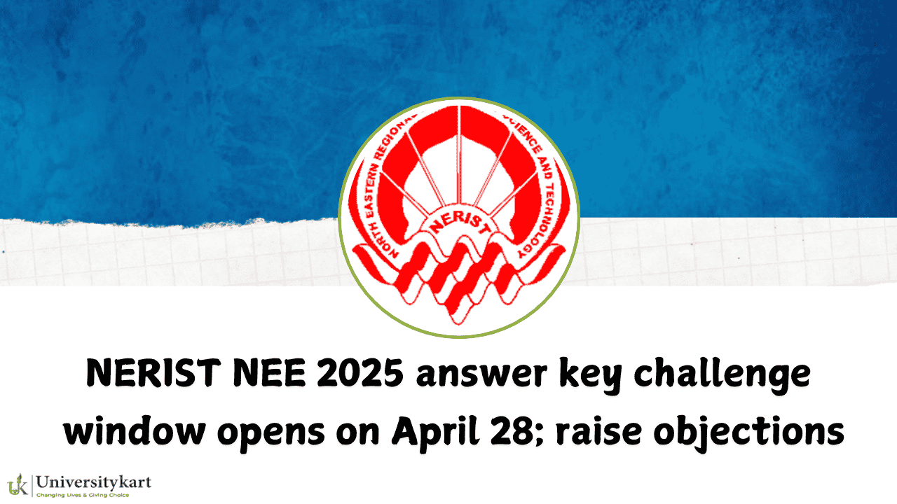 NERIST NEE 2025 answer key challenge window opens on April 28; raise ...