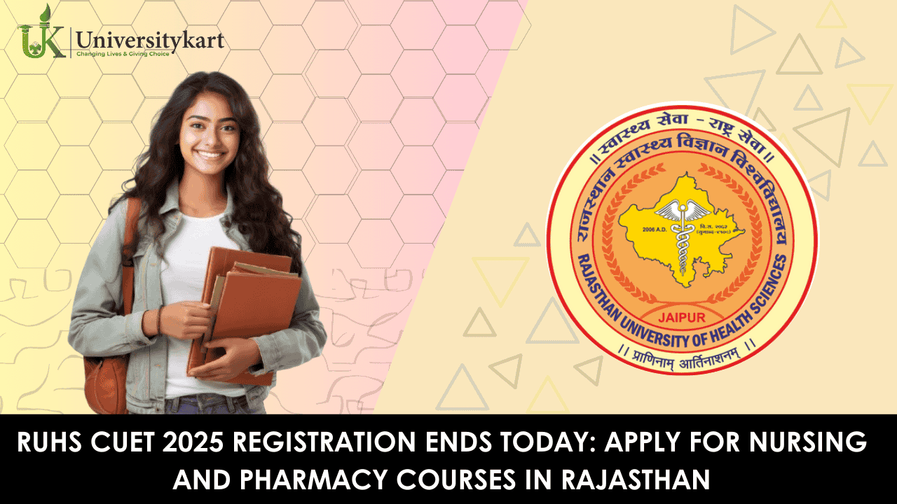 RUHS CUET 2025 Registration Ends Today: Apply for Nursing and Pharmacy ...