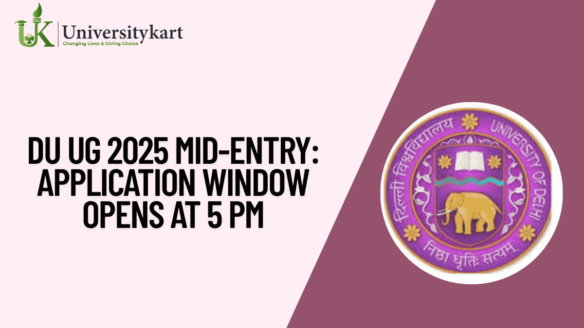 DU UG 2025 Mid-Entry: Application Window Opens at 5 PM