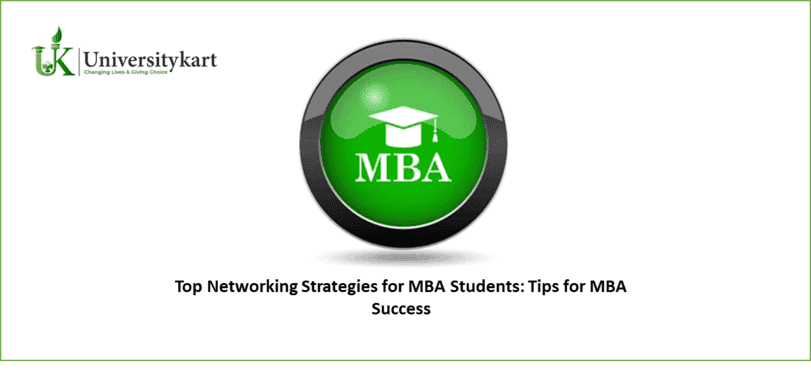 Top Networking Strategies for MBA Students: Tips for MBA Success