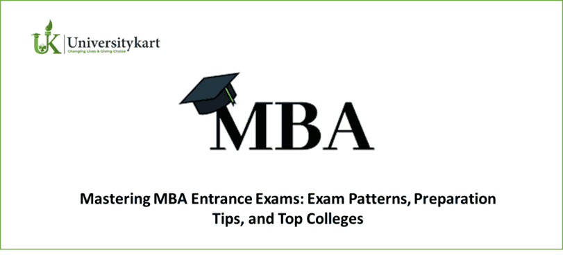 Mastering MBA Entrance Exams: Exam Patterns, Preparation Tips, and Top ...