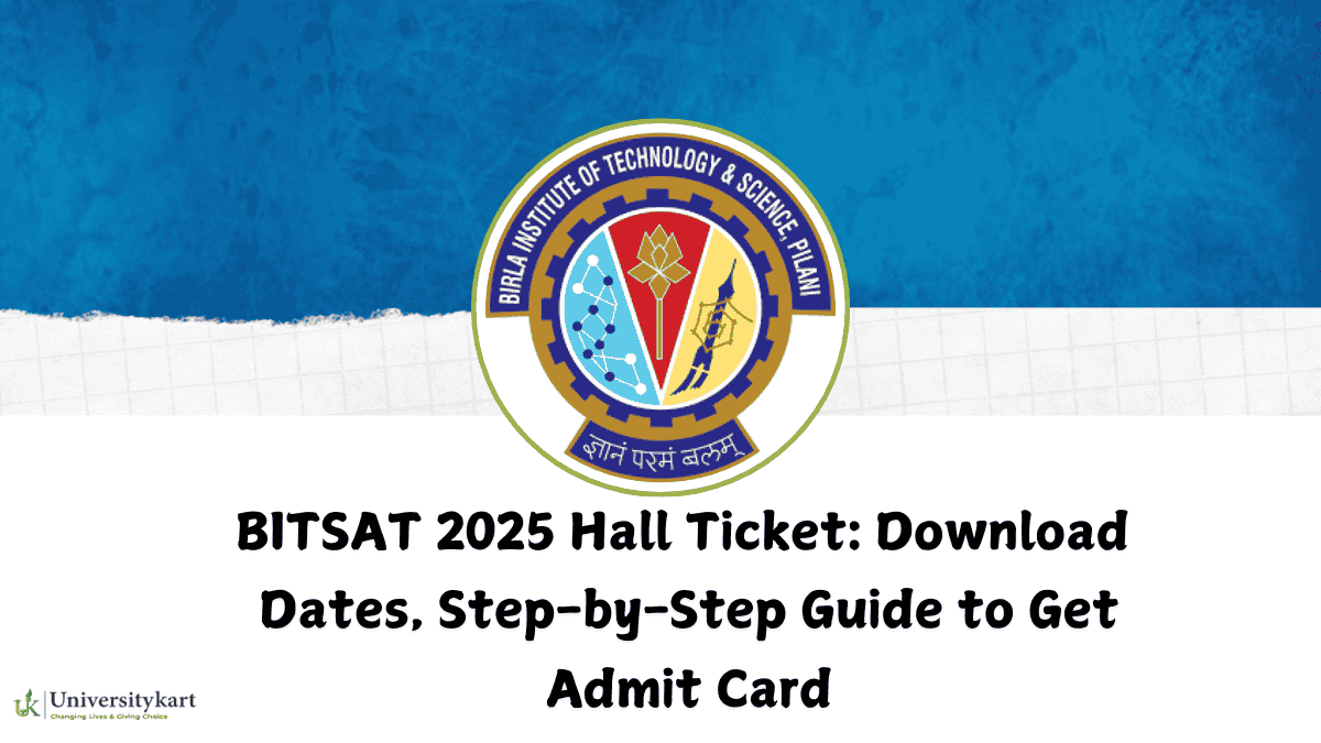 BITSAT 2025 Hall Ticket: Download Dates, Step-by-Step Guide to Get ...