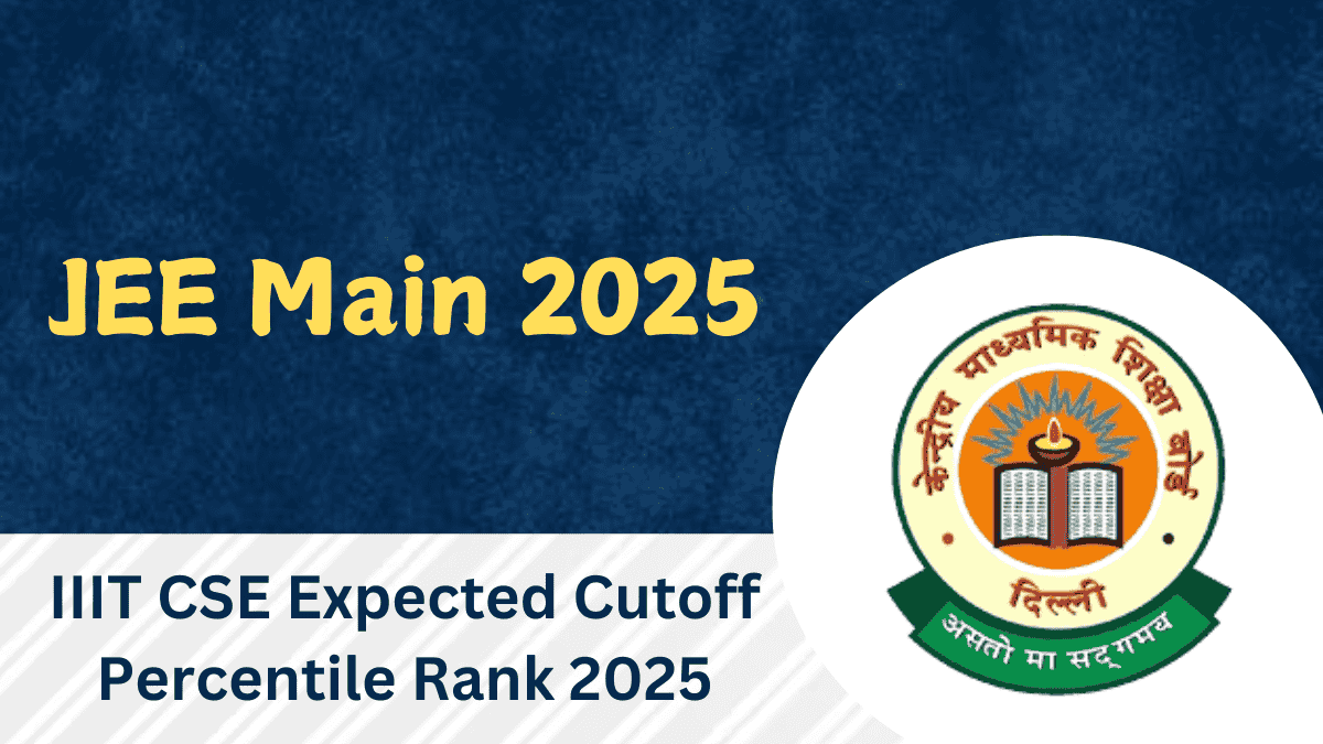 JEE Main 2025 IIIT CSE Cutoff Percentile: Expected Rank, Trends ...