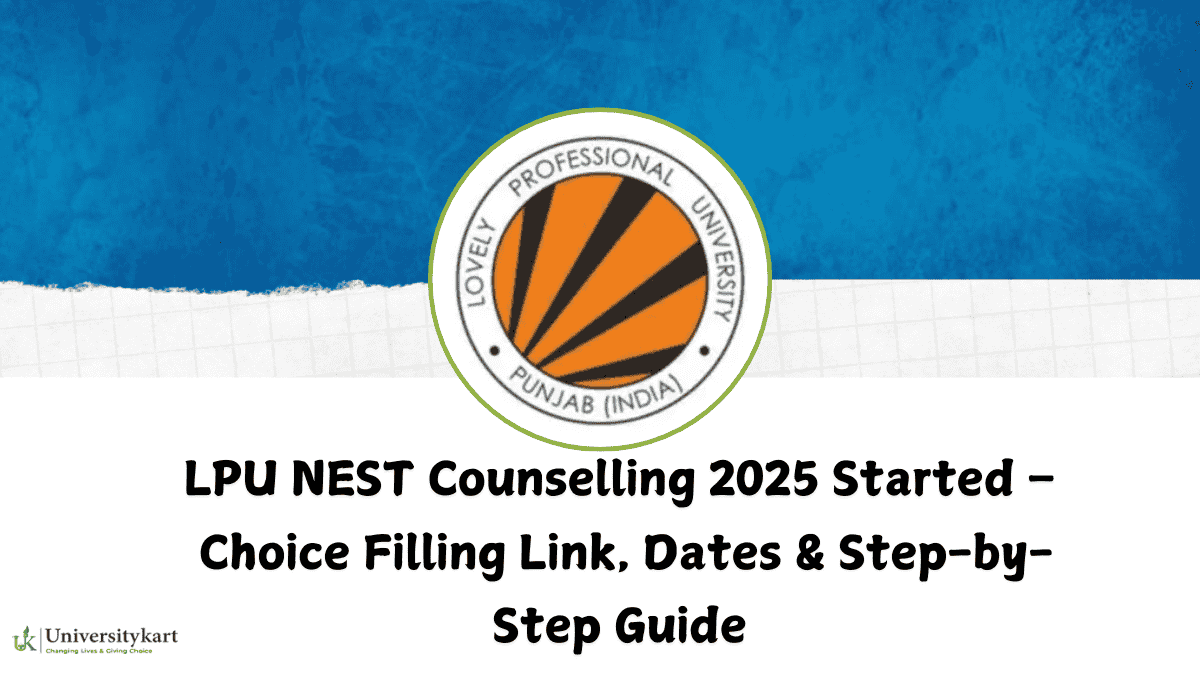 LPU NEST Counselling 2025 Started – Choice Filling Link, Dates & Step ...