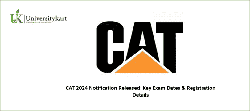 CAT 2024 Notification Released: Key Exam Dates & Registration Details