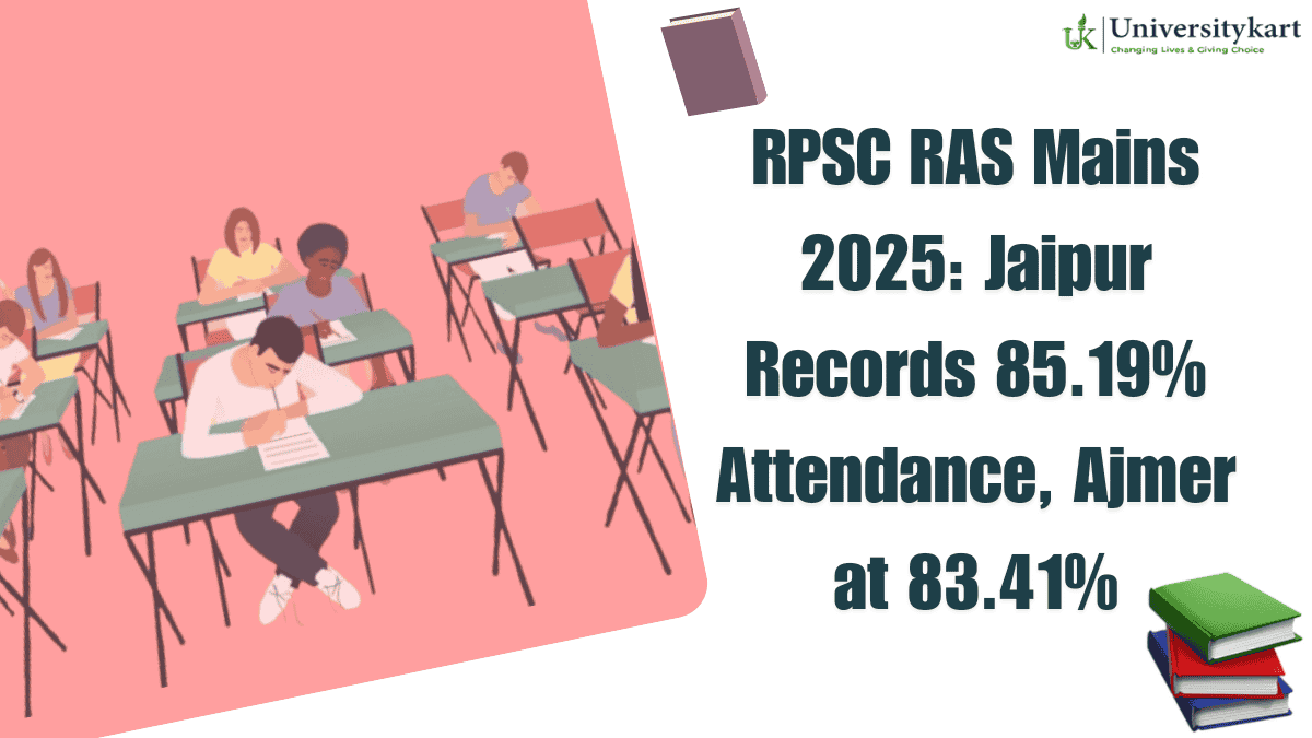 RPSC RAS Mains 2025: Jaipur Records 85.19% Attendance, Ajmer at 83.41%