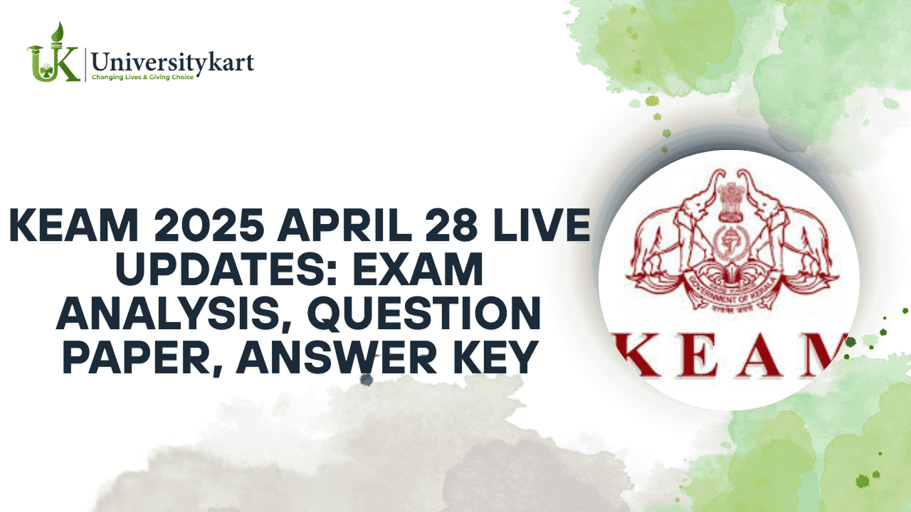 KEAM 2025 April 28 Live Updates: Exam Analysis, Question Paper, Answer ...