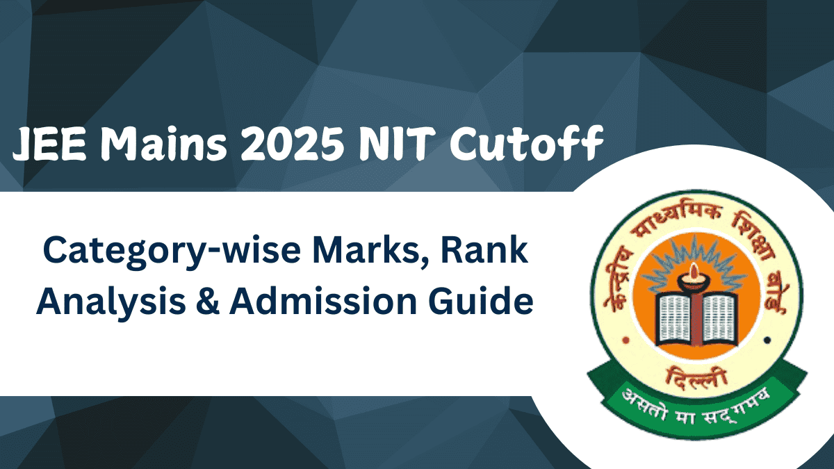 JEE Mains 2025 NIT Cutoff: Category-wise Marks, Rank Analysis ...