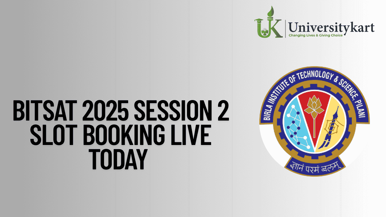 BITSAT 2025 Session 2 Slot Booking Live Today – Link Activated, Steps ...