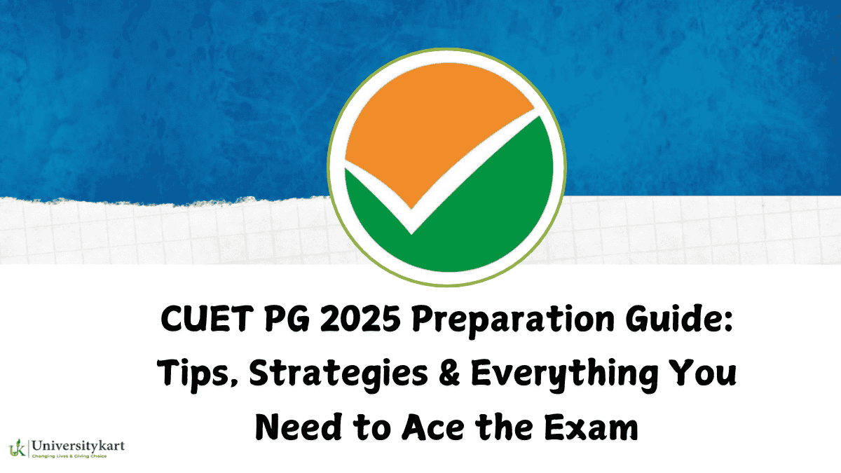 CUET PG 2025 Preparation Guide: Tips, Strategies & Everything You Need ...