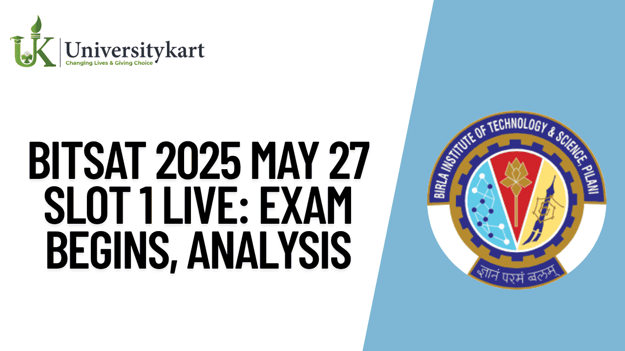 BITSAT 2025 May 27 Slot 1 Live: Exam Begins, Analysis, Memory-Based ...