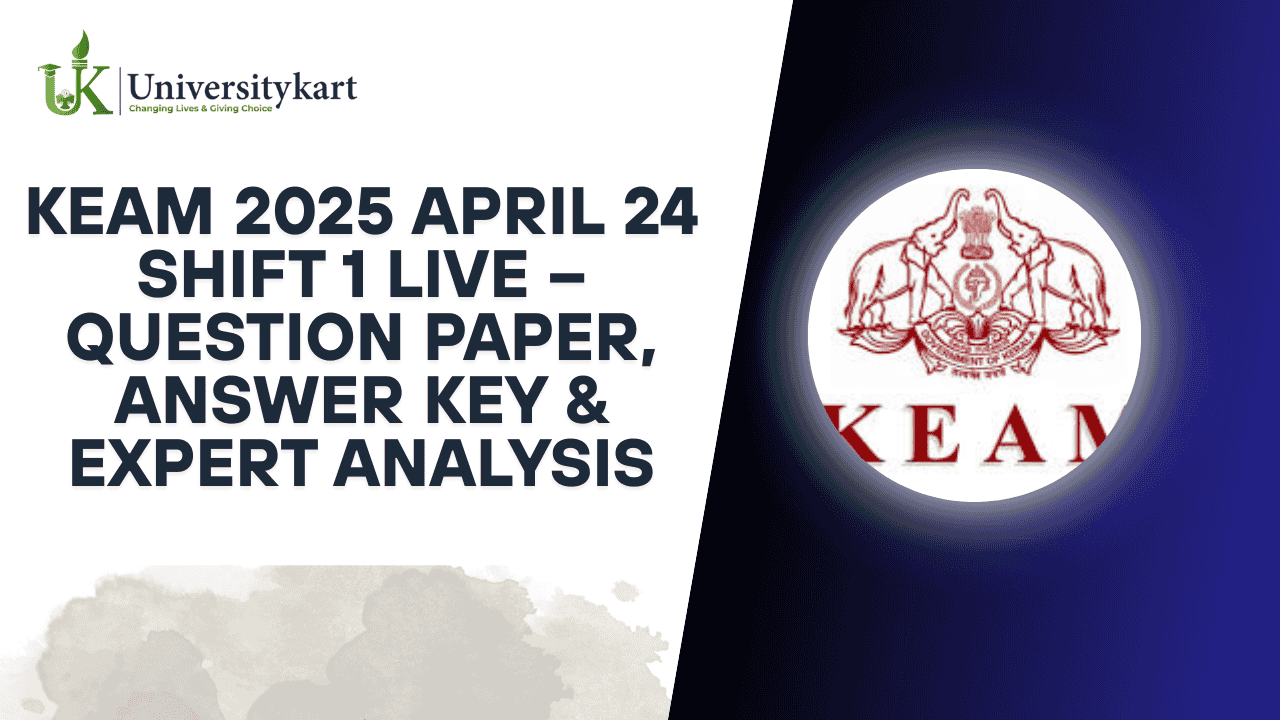 KEAM 2025 April 24 Shift 1 Live – Question Paper, Answer Key & Expert ...