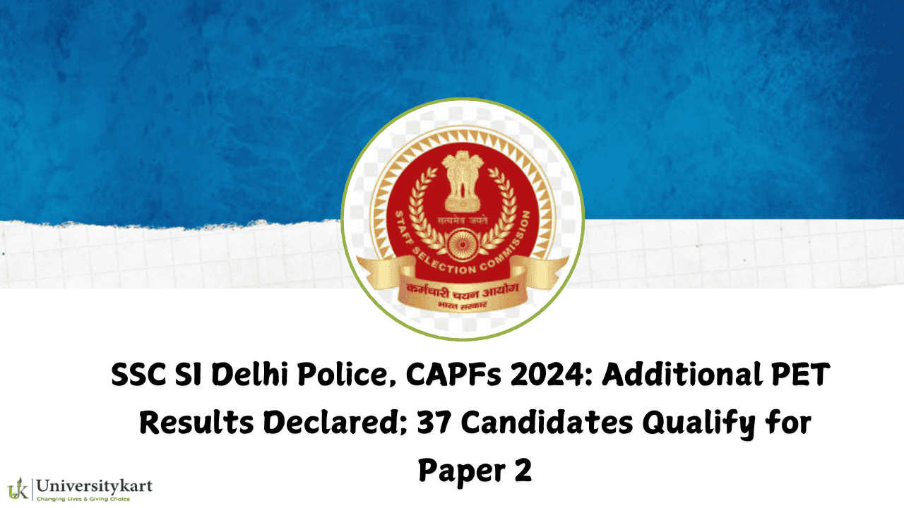 SSC SI Delhi Police, CAPFs 2024: Additional PET Results Declared; 37 ...