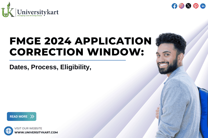 FMGE 2024 Application Correction Window: Dates, Process, Eligibility,