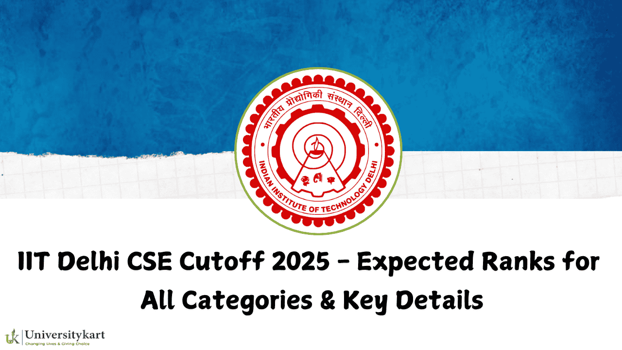 IIT Delhi CSE Cutoff 2025 - Expected Ranks for All Categories & Key Details