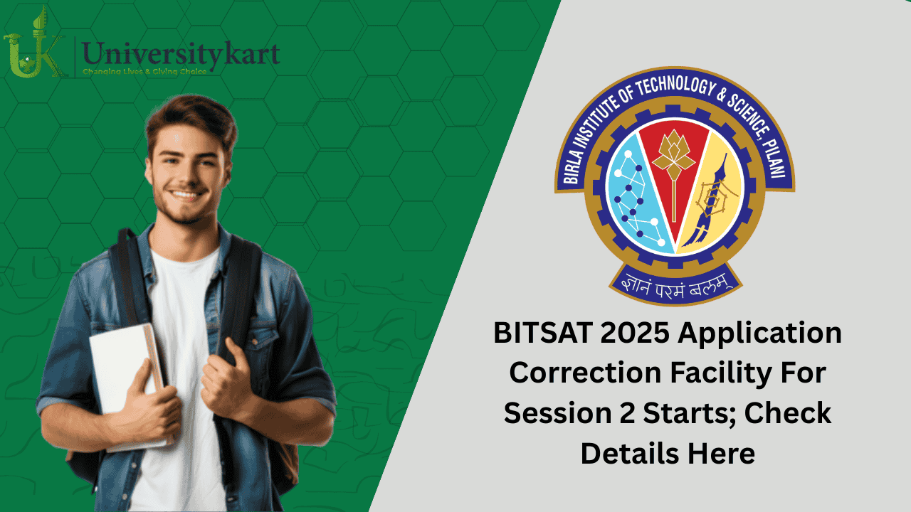 BITSAT 2025 Application Correction Facility For Session 2 Starts; Check ...