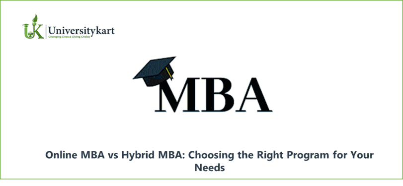 Online MBA vs Hybrid MBA: Choosing the Right Program for Your Needs