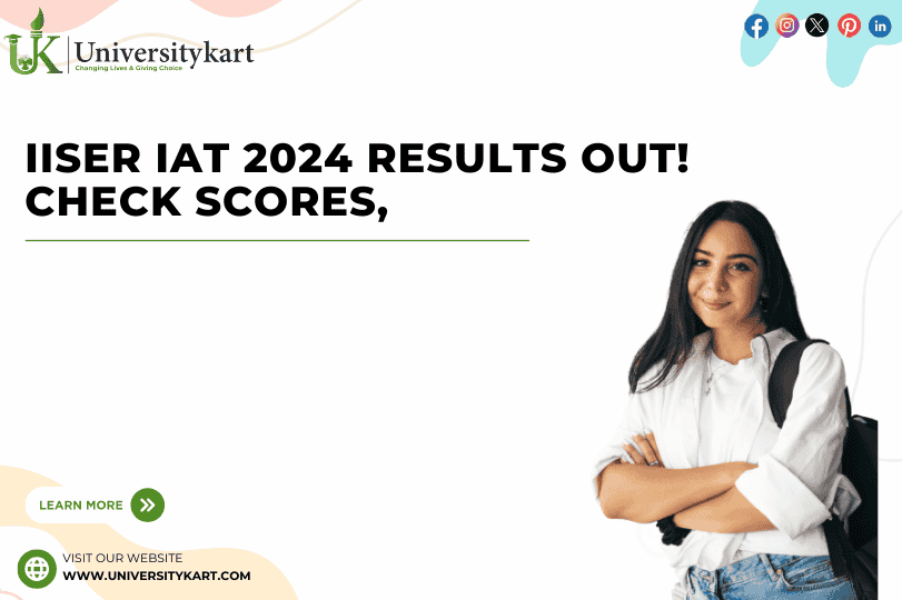 IISER IAT 2024 Results Out! Check Scores, Counselling Dates & Selection ...