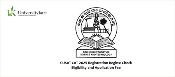 CUSAT CAT 2025 Registration Begins: Check Eligibility and Application Fee