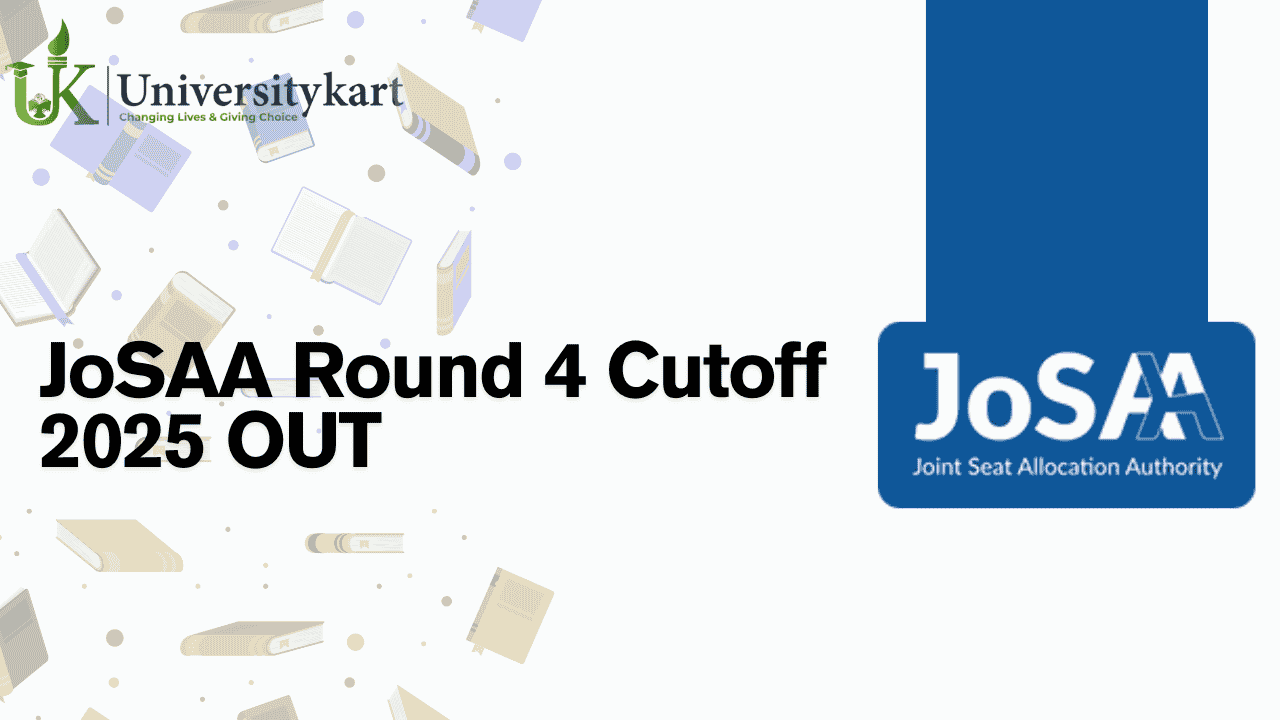 JoSAA Round 4 Cutoff 2025 OUT – Check Institute-Wise Opening & Closing Ranks
