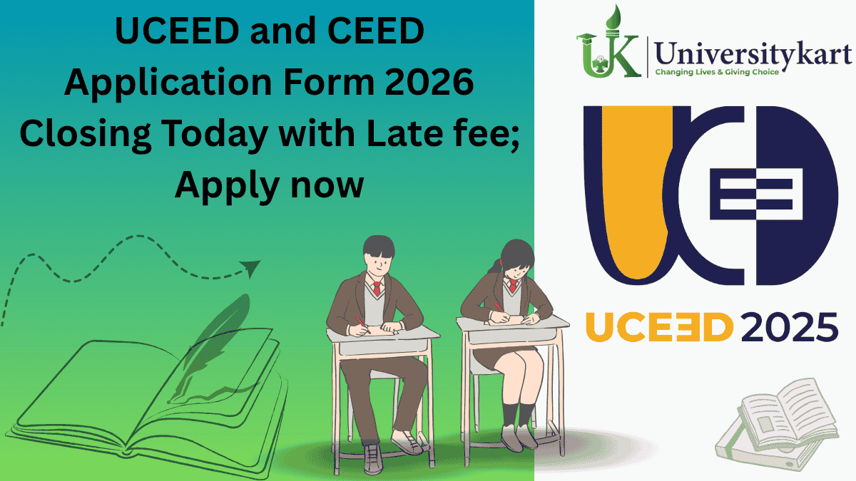 UCEED, CEED 2026 Application Form Last Date Today with Late Fee; Apply Now