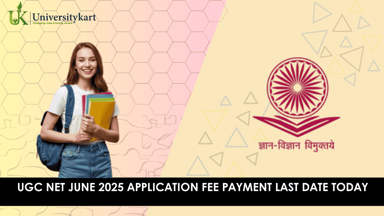 UGC NET June 2025 Application Fee Payment Last Date Today