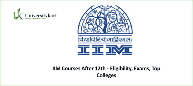 IIM Courses After 12 - Eligibility, Exams, Top Colleges