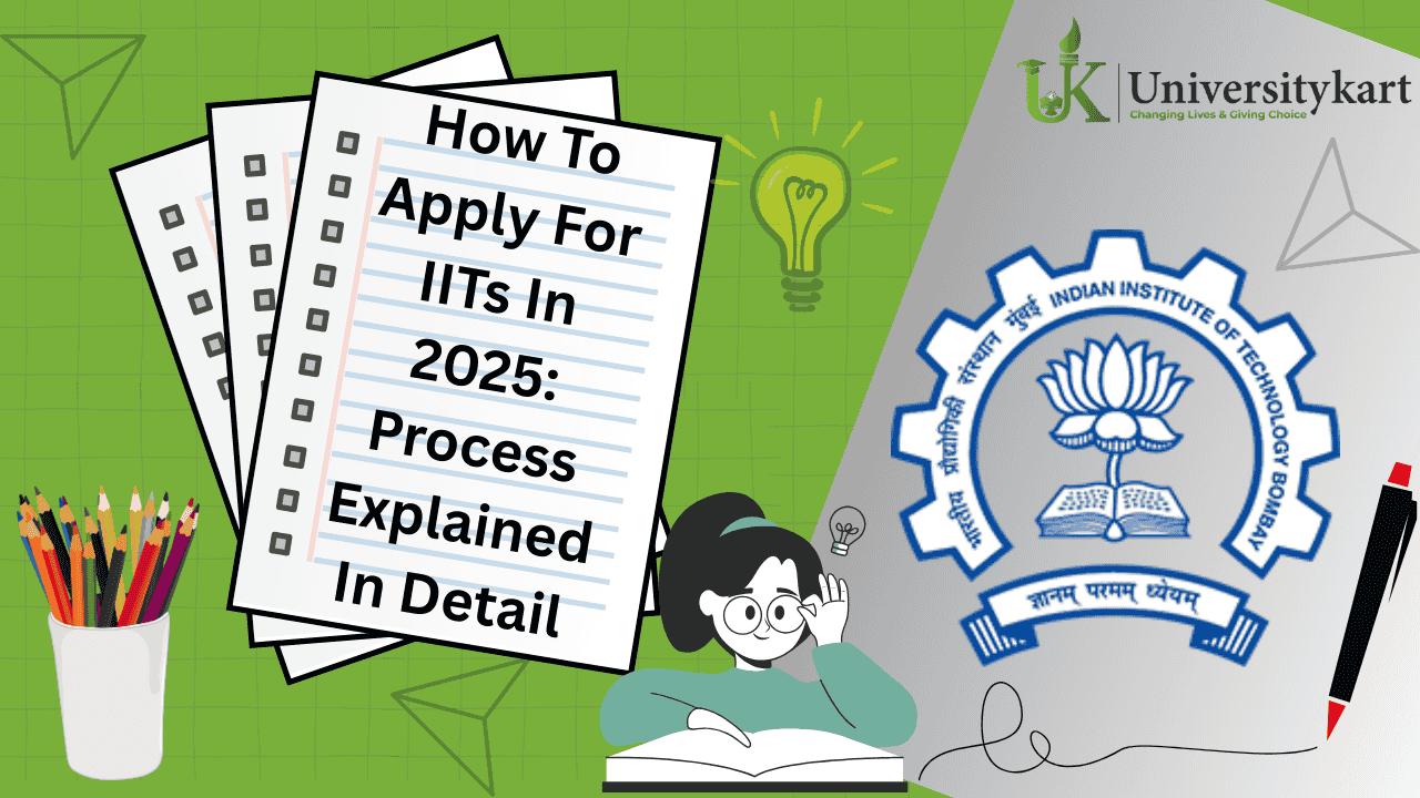 How To Apply For IITs In 2025: Process Explained In Detail