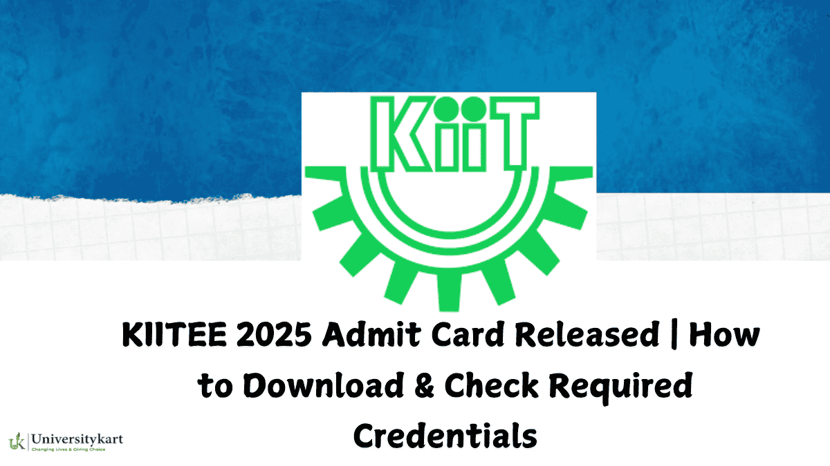 KIITEE 2025 Admit Card Released | How to Download & Check Required ...
