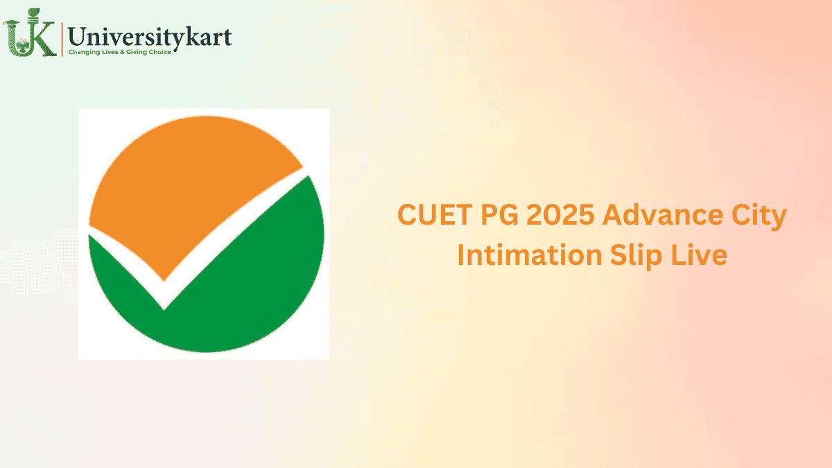 CUET PG 2025 City Intimation Slip Released – Steps to Download & Exam ...