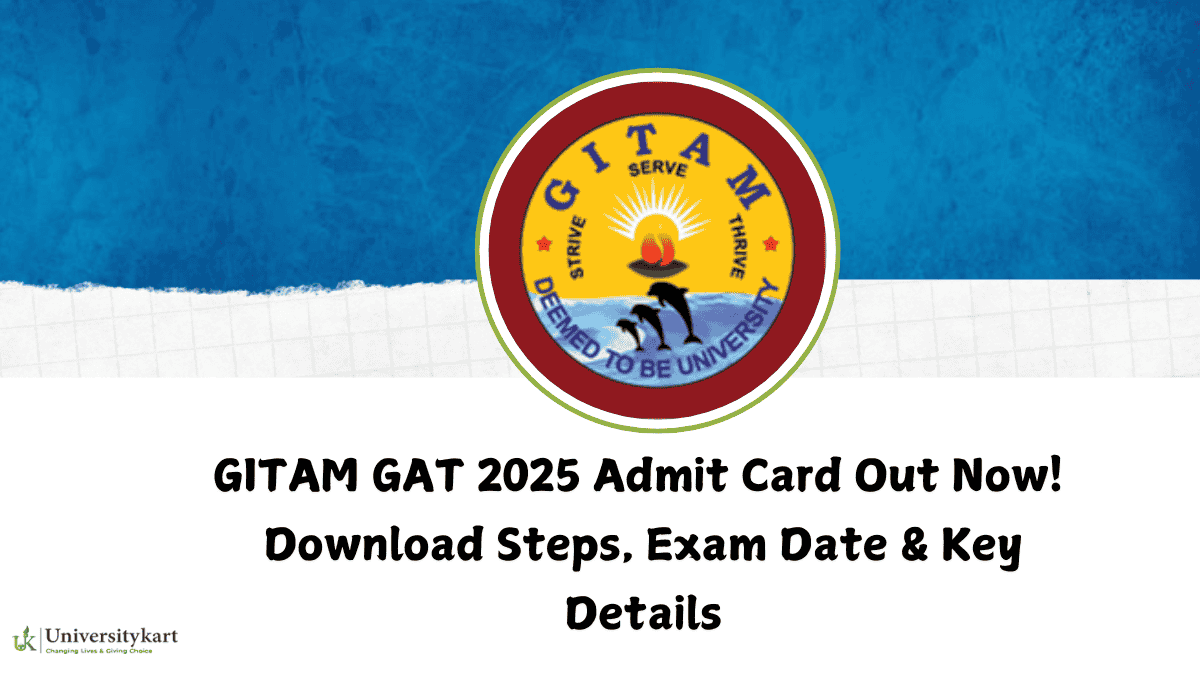 GITAM GAT 2025 Admit Card Out Now! Download Steps, Exam Date & Key Details