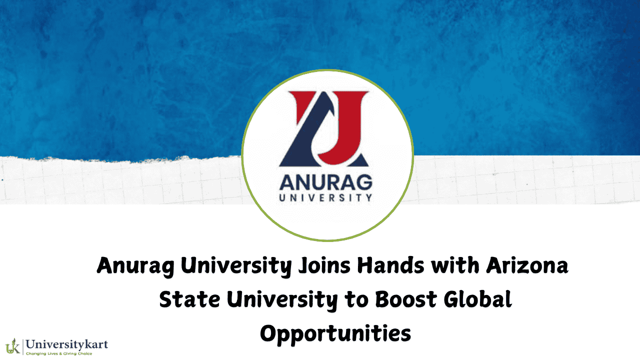 Anurag University Joins Hands with Arizona State University to Boost ...